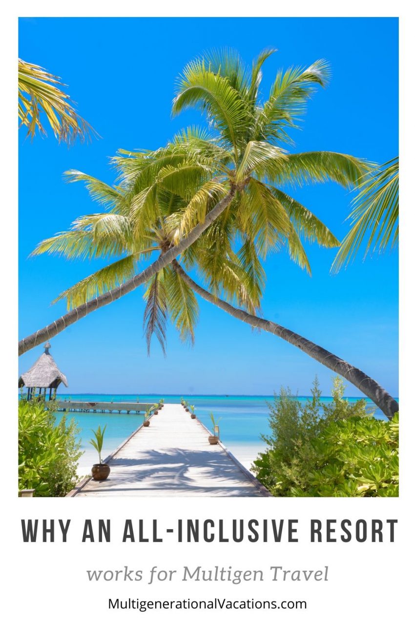 Why All-Inclusive Resorts Are Perfect for Multigen Travel - Groups Are ...