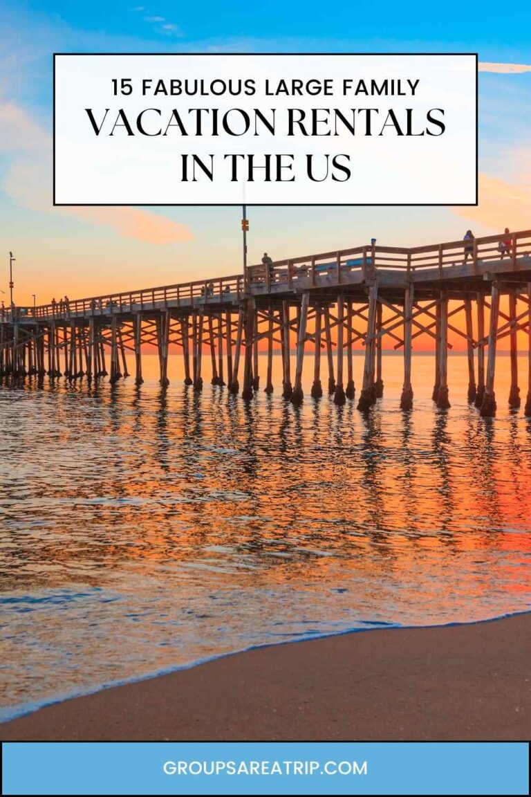 Best Large Family Vacation Rentals in the US - Groups Are A Trip
