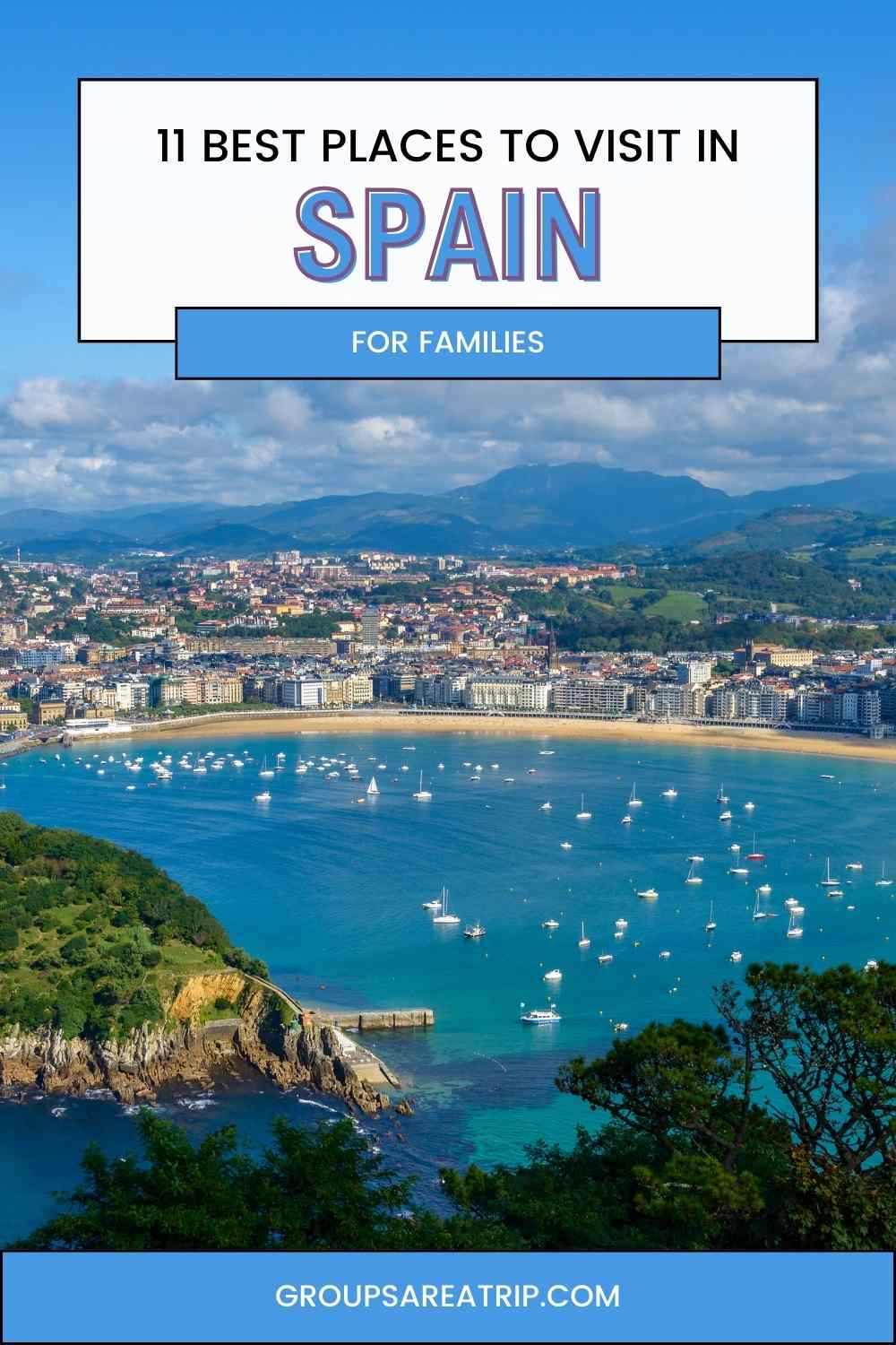 11 Best Places to Visit in Spain with Family - Groups Are A Trip