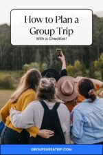 The Tips You Need for Planning a Group Trip: Checklist Included ...