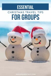 Our Favorite Holiday Travel Tips for Groups - Groups Are A Trip
